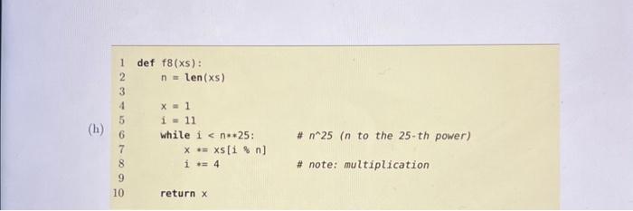 Solved 12345678910 def f5(xs):n= len (xs)x=0 for i in range | Chegg.com