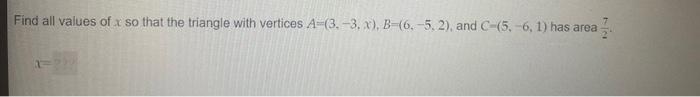 Solved Find all values of x so that the triangle with | Chegg.com