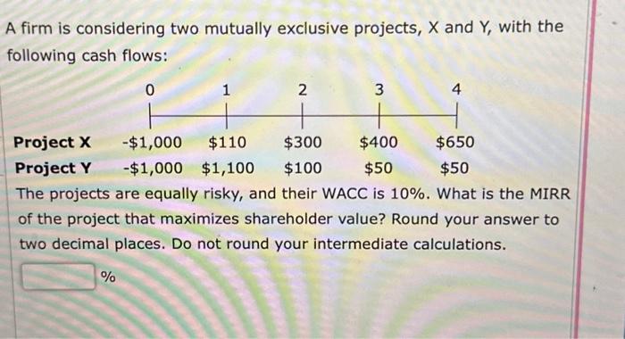 Solved A firm is considering two mutually exclusive | Chegg.com