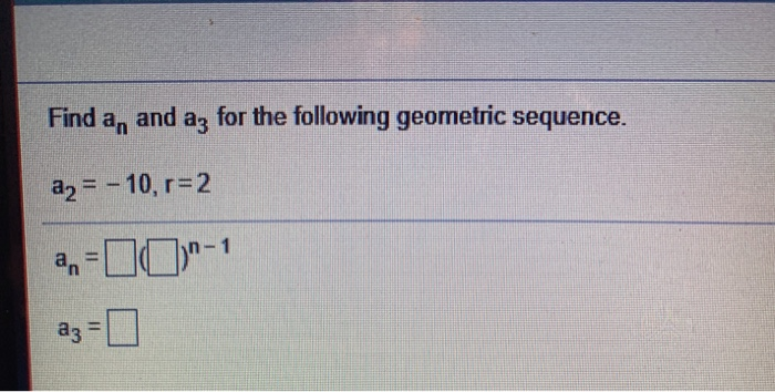 Solved Find a, and az for the following geometric sequence. | Chegg.com