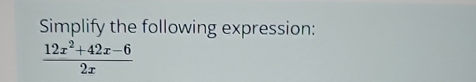 Simplify the following expression:12x2+42x-62x | Chegg.com