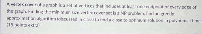 Solved A vertex cover of a graph is a set of vertices that | Chegg.com