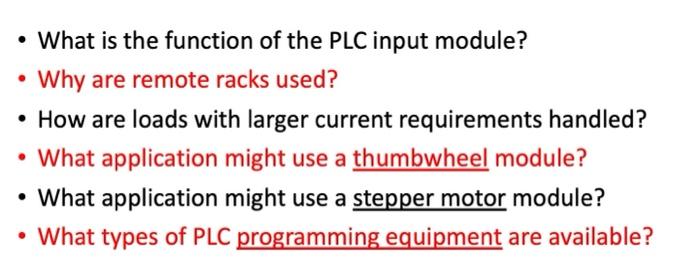 Solved • What is the function of the PLC input module? • Why | Chegg.com