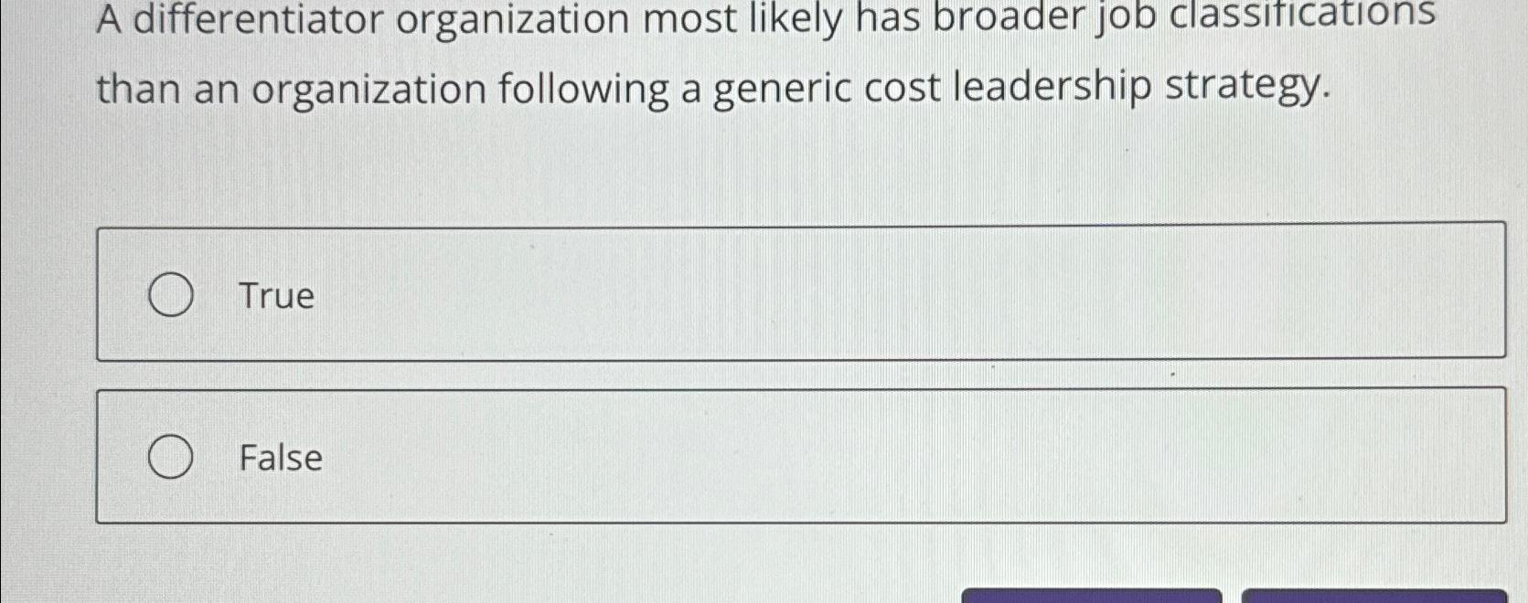 Solved A differentiator organization most likely has broader | Chegg.com