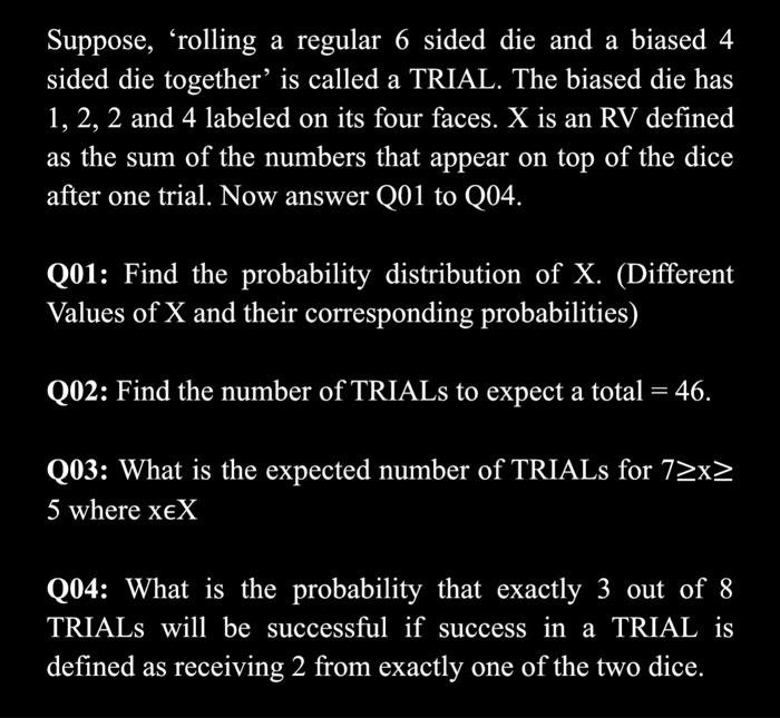 Solved Suppose, 'rolling a regular 6 sided die and a biased | Chegg.com