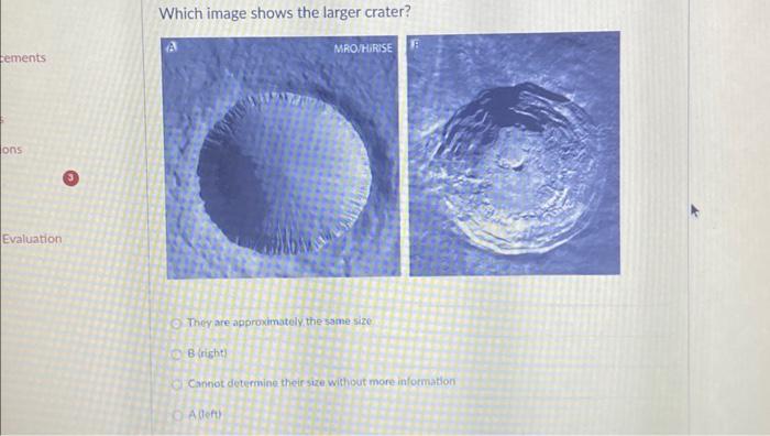 Solved Which image shows the larger crater? They are | Chegg.com