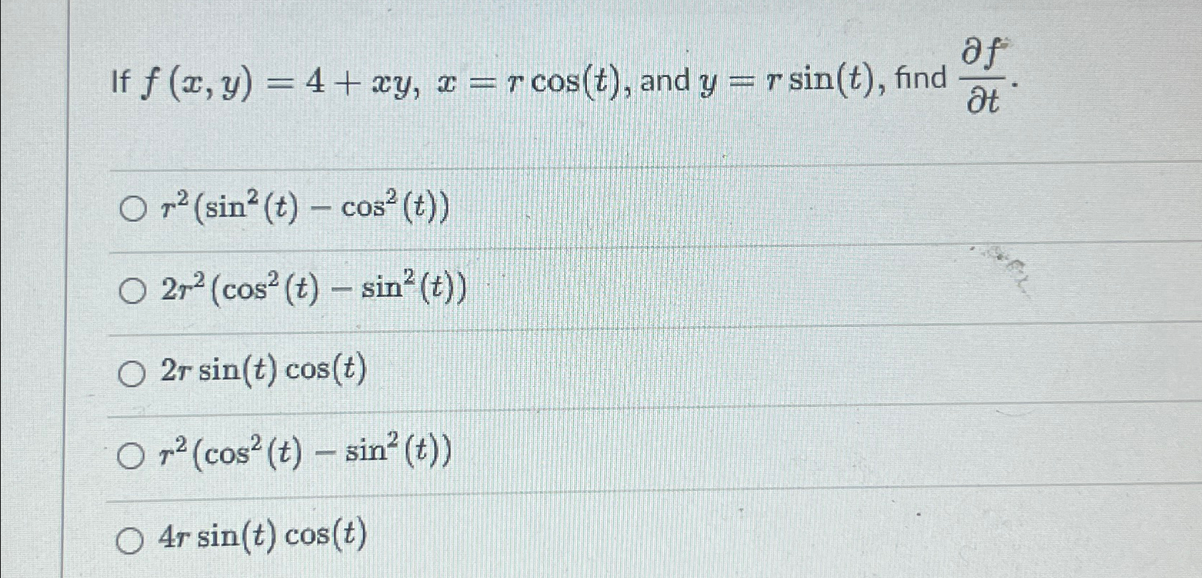 Solved If f(x,y)=4+xy,x=rcos(t), ﻿and y=rsin(t), ﻿find | Chegg.com
