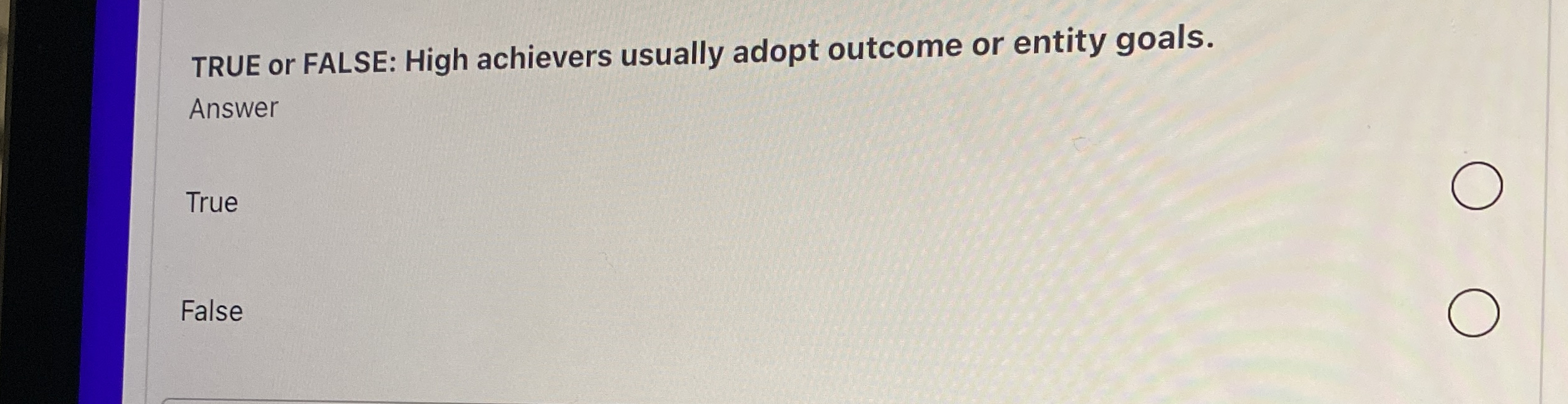 TRUE or FALSE: High achievers usually adopt outcome | Chegg.com