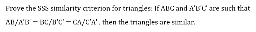 Solved Prove the SSS similarity criterion for triangles: If | Chegg.com