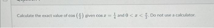 Solved Calculate the exact value of cos(2x) given cosx=41 | Chegg.com