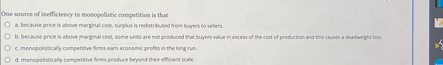 Solved One source of inefficiency in monopolistic | Chegg.com