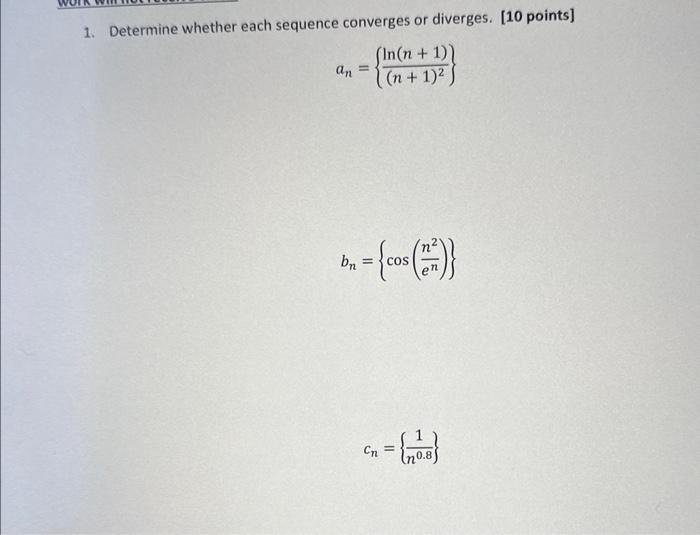 Solved 1. Determine whether each sequence converges or | Chegg.com