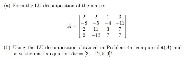 Solved (a) Form the LU decomposition of the matrix | Chegg.com