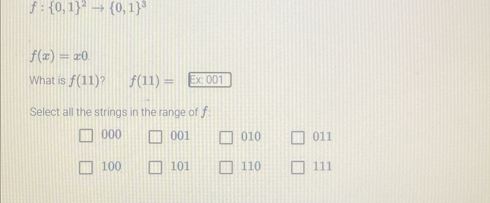 Solved f:{0,1}2→{0,1}3f(x)=x0What is f(11) ? f(11)=Select | Chegg.com