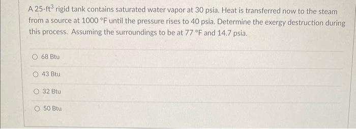 Solved A 25−ft3 rigid tank contains saturated water vapor at | Chegg.com