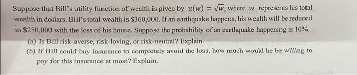 Solved Suppose that Bill's utility function of wealth is | Chegg.com