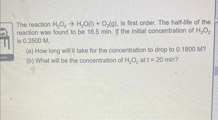 Solved The reaction H2O2→H2O(I)+O2( g), is first order. The | Chegg.com