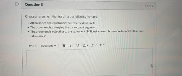 Question 2 10 pts Create an argument that has all of | Chegg.com