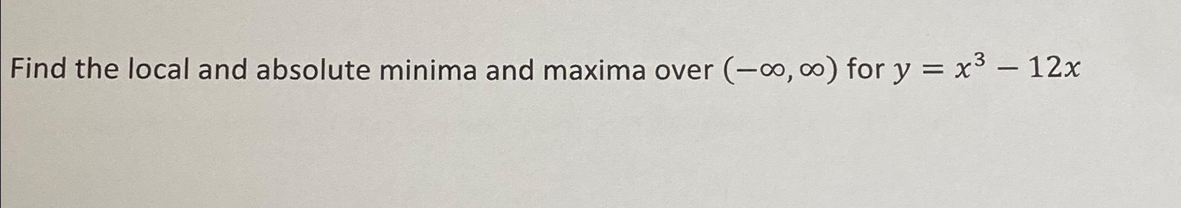 Solved Find the local and absolute minima and maxima over | Chegg.com