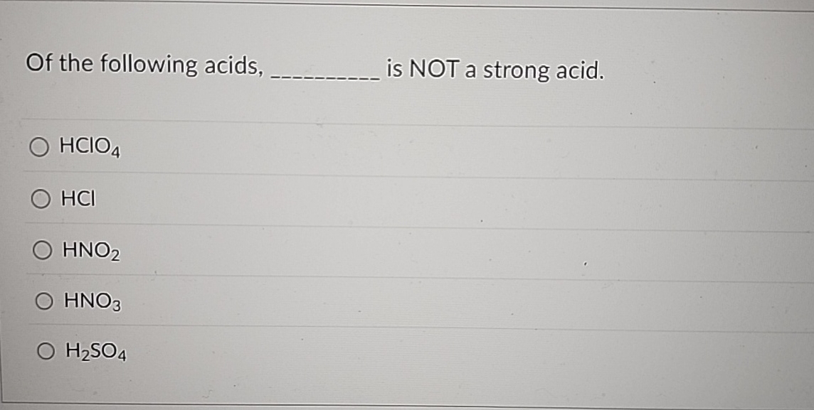 Solved Of the following acids,is NOT a strong | Chegg.com