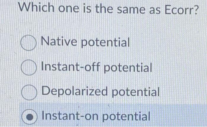 Solved Which one is the same as Ecorr? Native potential | Chegg.com