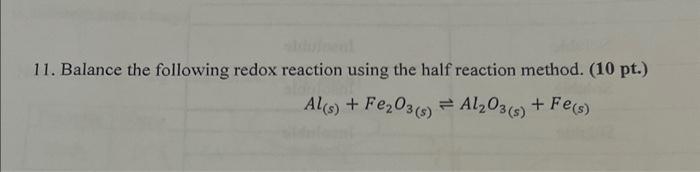 Solved 11. Balance the following redox reaction using the | Chegg.com