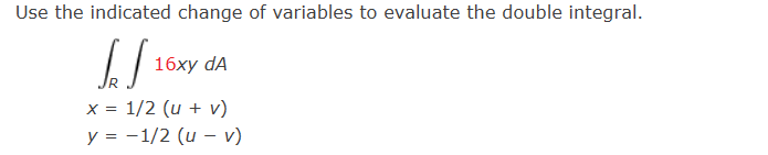 Solved Use the indicated change of variables to evaluate the | Chegg.com