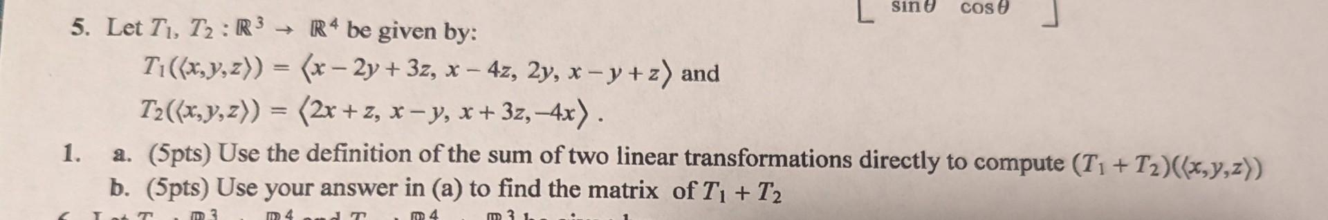 Solved 5. Let T1,T2:R3→R4 be given by: | Chegg.com
