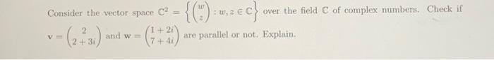 Solved Consider the vector space C2={(wz):w,z∈C} over the | Chegg.com
