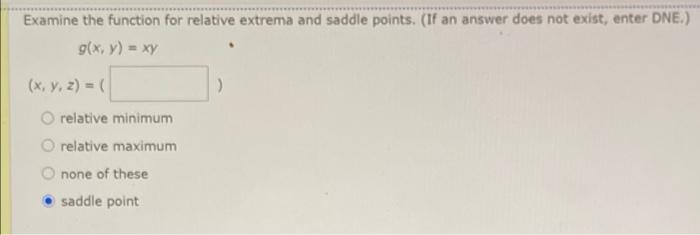 Solved Examine the function for relative extrema and saddle | Chegg.com