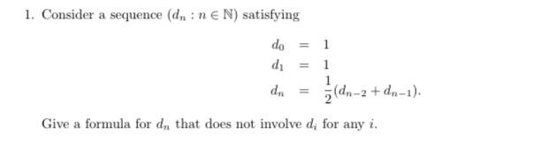 Solved 1. Consider a sequence (dn:n∈N) satisfying | Chegg.com