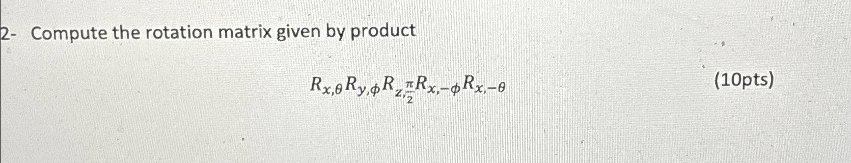 Solved 2- ﻿Compute the rotation matrix given by | Chegg.com