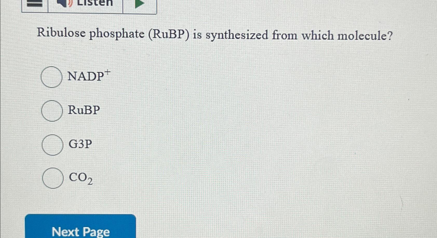 Solved Ribulose phosphate (RuBP) ﻿is synthesized from which | Chegg.com