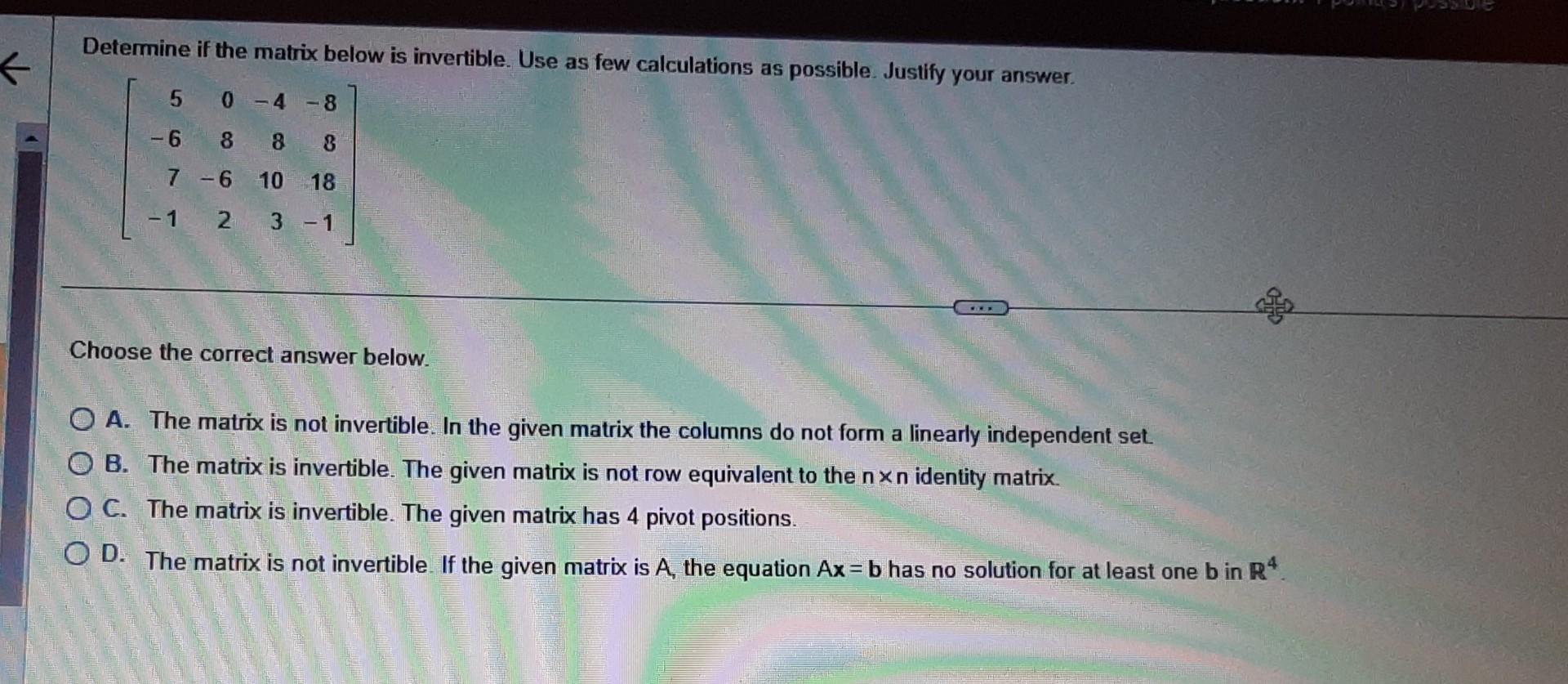 [Solved]: Defemine if the matrix below is invertib