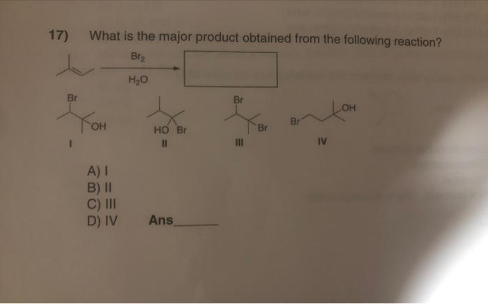 Solved 17) What is the major product obtained from the | Chegg.com