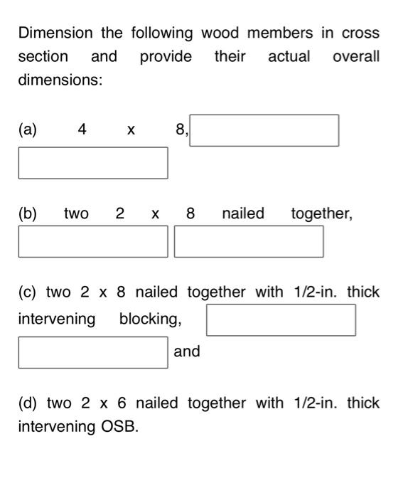 Solved Dimension the following wood members in cross section | Chegg.com