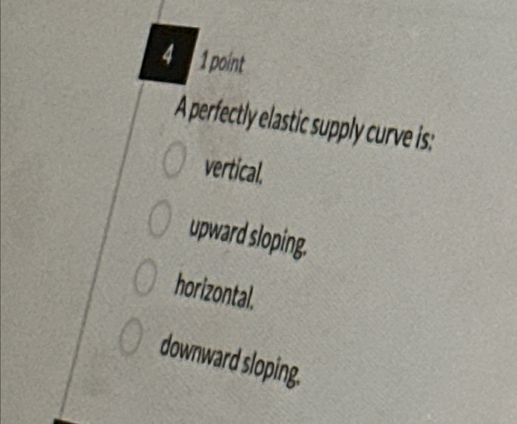 Solved 4 1pointA perfectly elastic supply curve is: | Chegg.com
