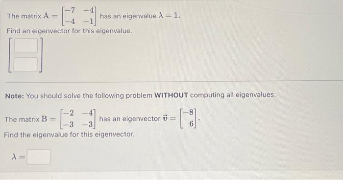 Solved The matrix A=[−7−4−4−1] has an eigenvalue λ=1. Find | Chegg.com