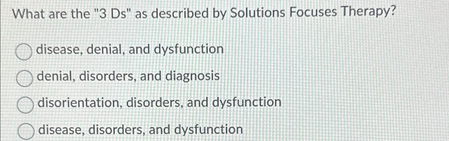 Solved What are the "3 ﻿Ds" ﻿as described by Solutions | Chegg.com