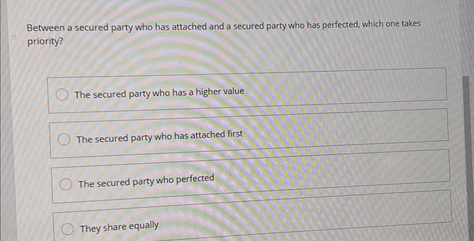Solved Between a secured party who has attached and a | Chegg.com
