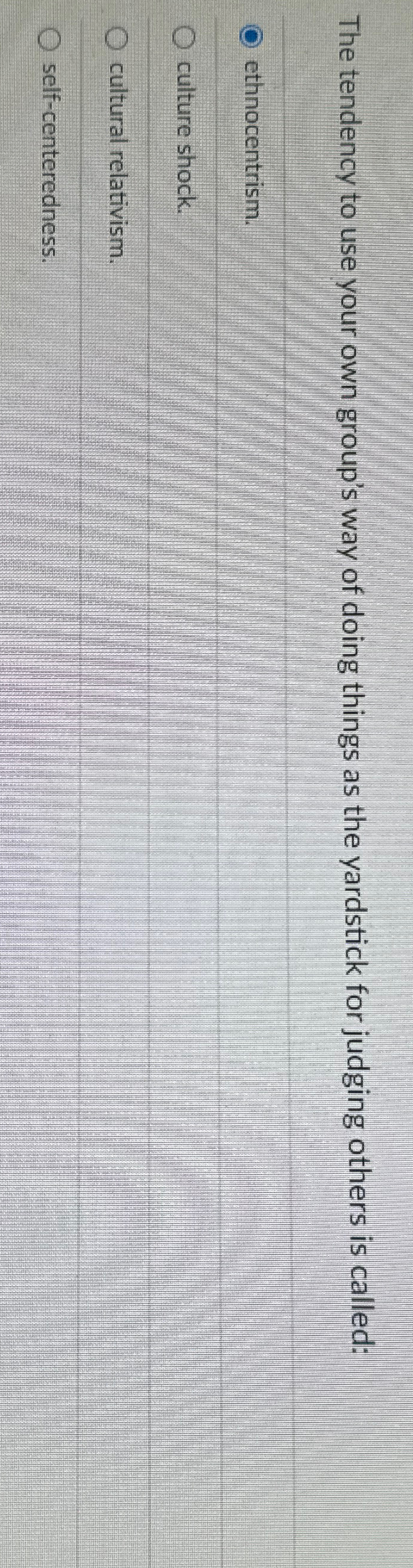 Solved The tendency to use your own group's way of doing | Chegg.com