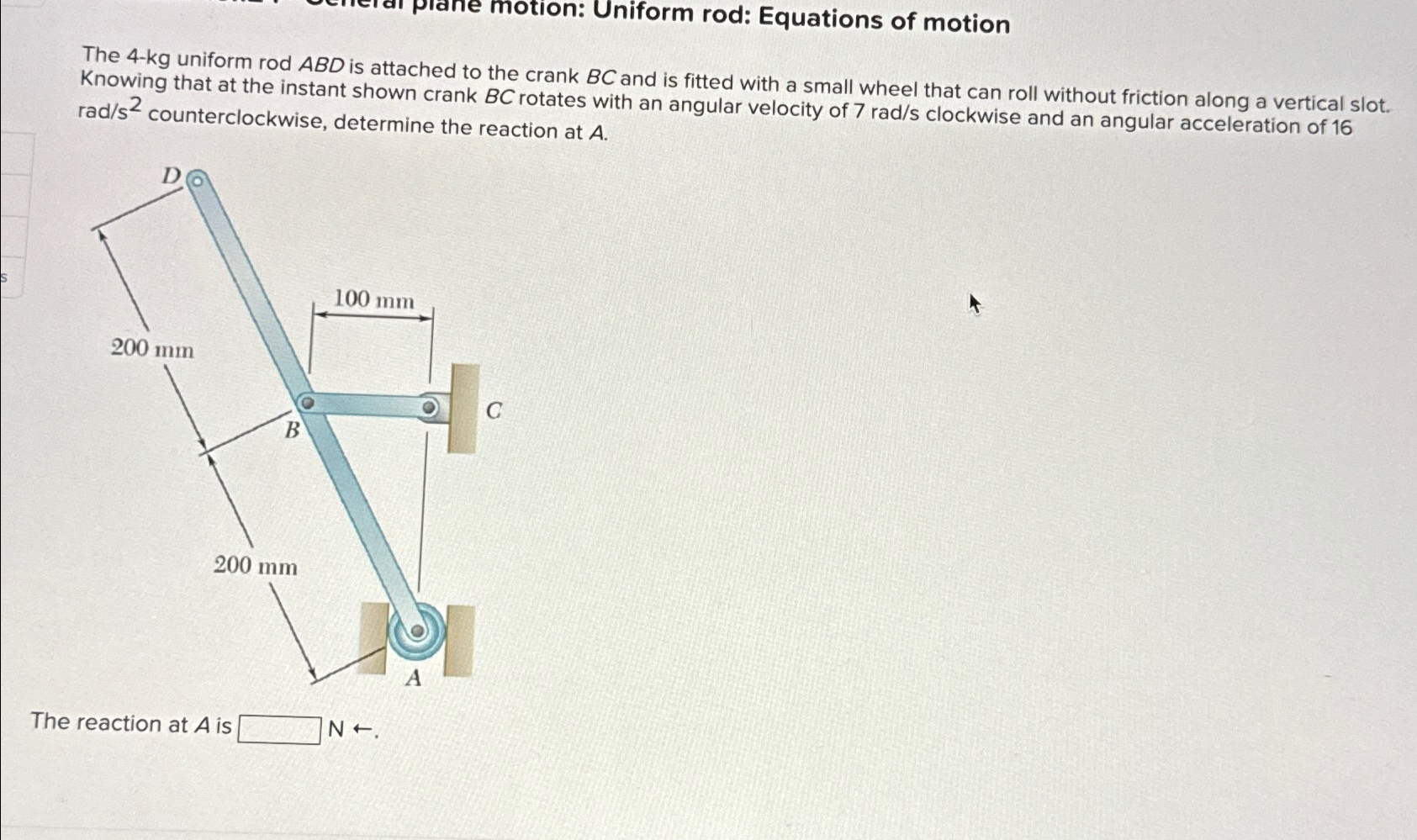Solved The 4-kg uniform rod ABD is attached to the crank BC | Chegg.com