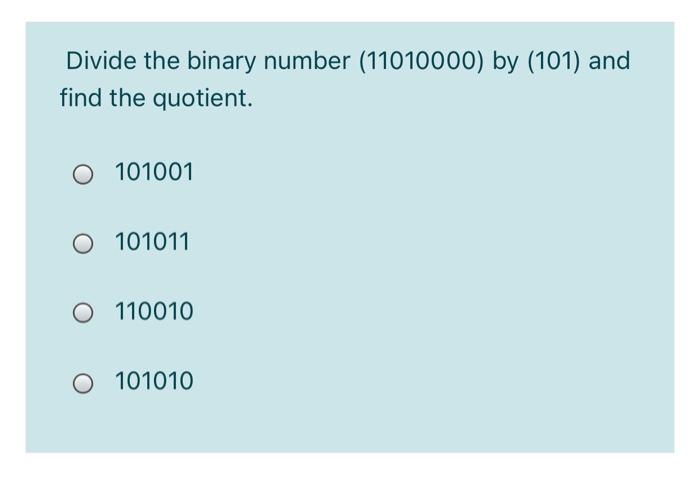 Solved Divide the binary number (11010000) by (101) and find | Chegg.com