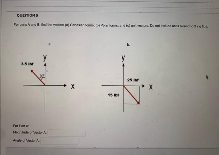 Solved For Parts A And B Find The Vectors A Cartesian 