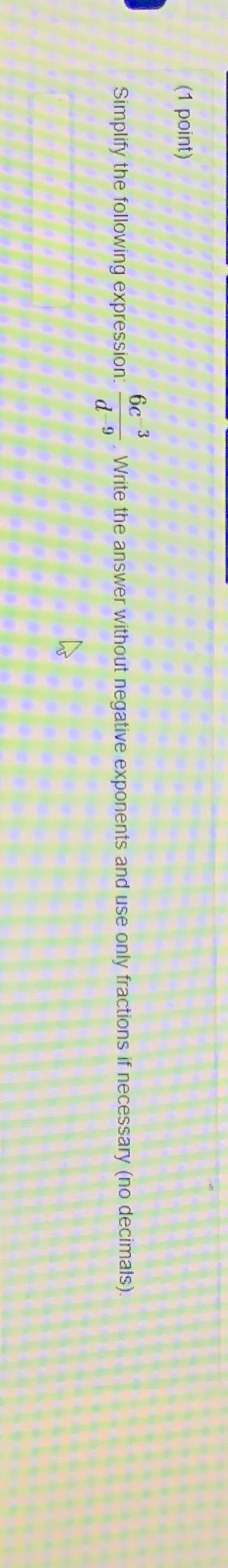 Solved (1 ﻿point)Simplify the following expression: 6c-3d-9. | Chegg.com