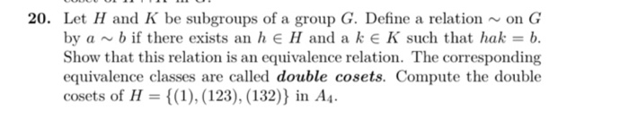 Solved 20. Let H and K be subgroups of a group G. Define a | Chegg.com