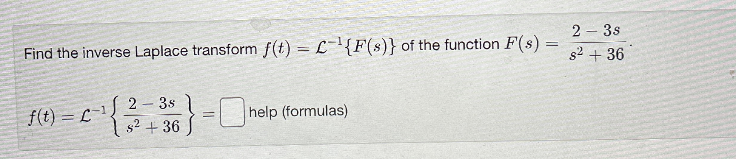 Solved HelpFind the inverse Laplace transform f(t)=L-1{F(s)} | Chegg.com