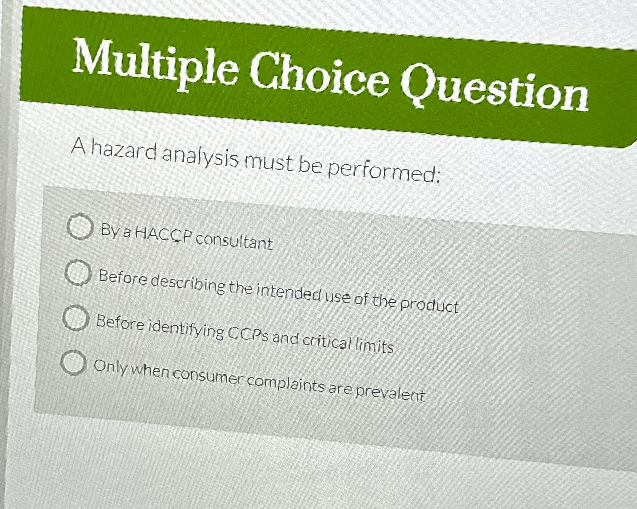 Solved Multiple Choice QuestionA hazard analysis must be | Chegg.com
