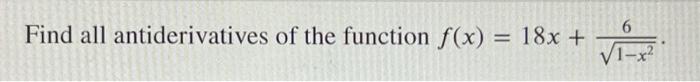 Solved Find all antiderivatives of the function f(x) = 18x + | Chegg.com