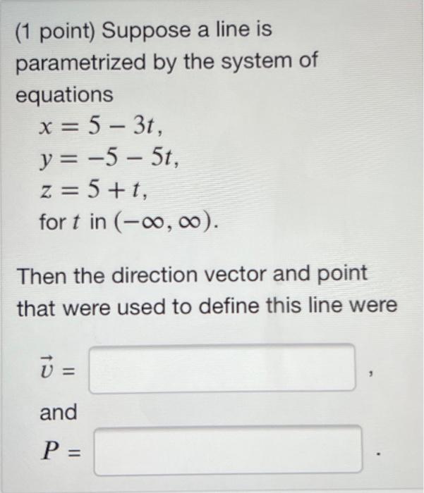 Solved (1 point) Suppose a line is parametrized by the | Chegg.com